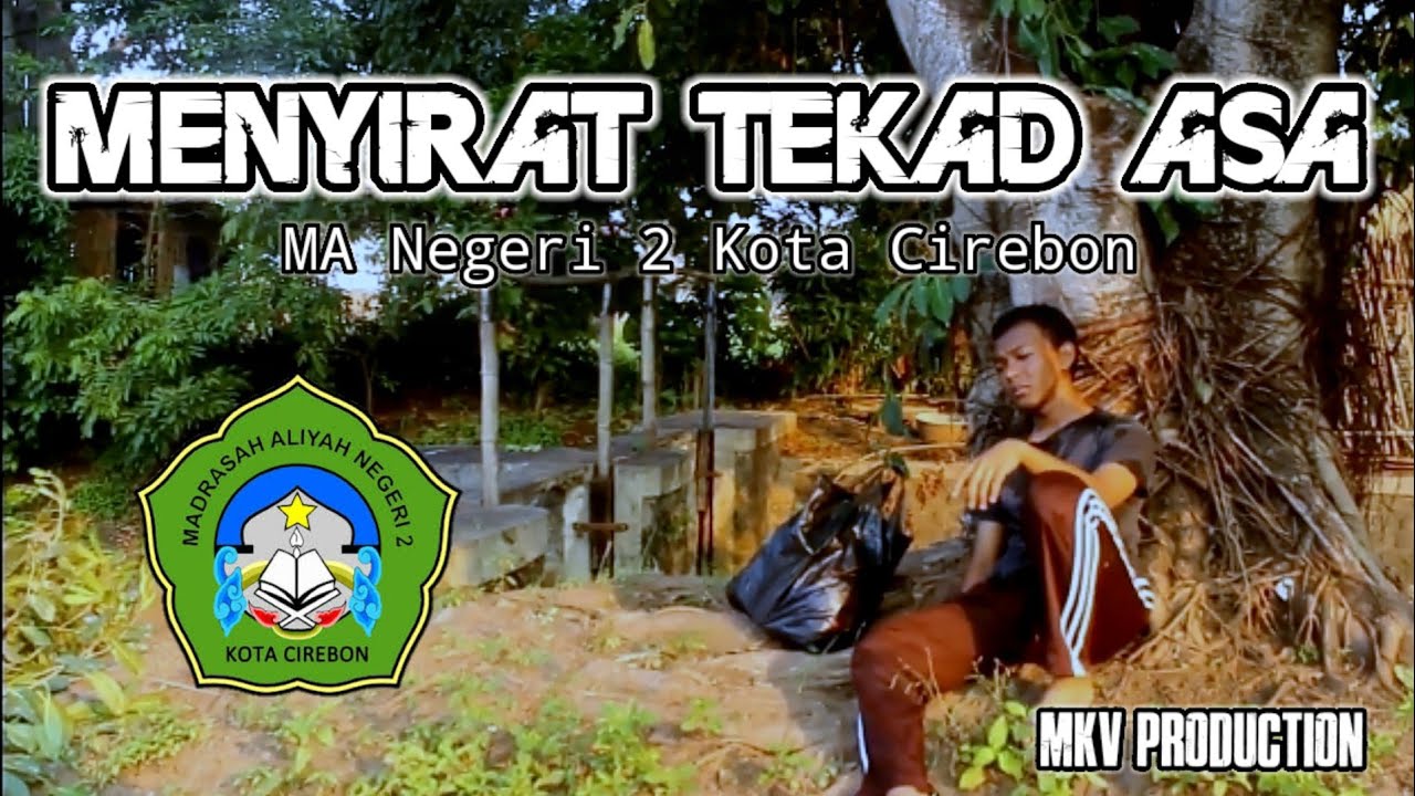 MENYIRAT TEKAD ASA - MA Negeri 2 Kota Cirebon - YouTube