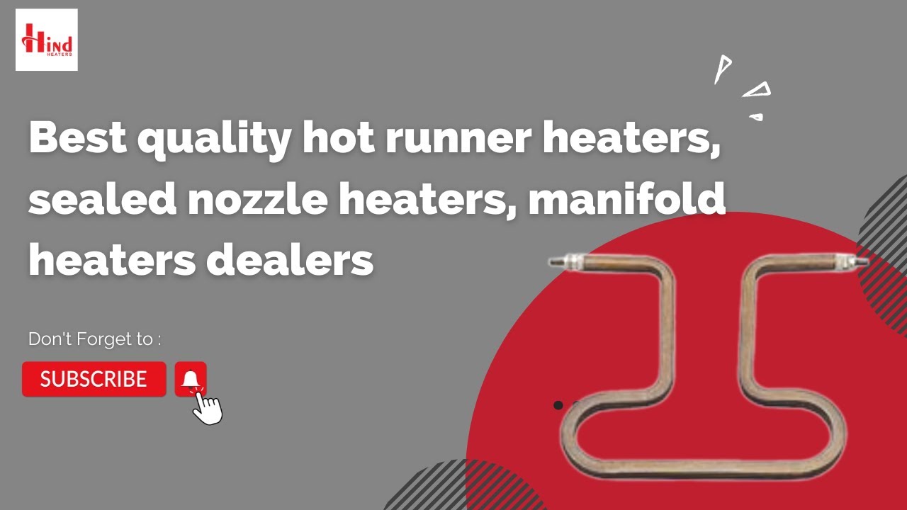Best quality hot runner heaters, sealed nozzle heaters, manifold ...