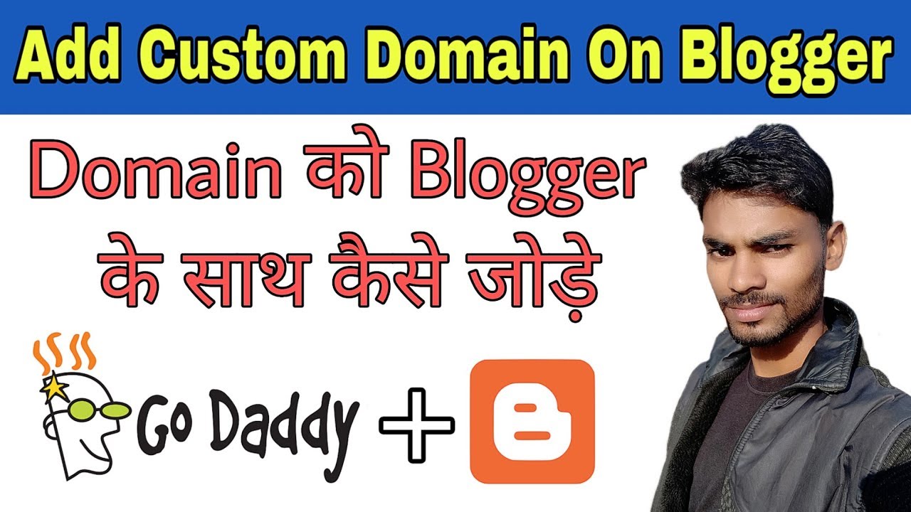 How to Add Custom Domain On Blogger With GoDaddy | GoDaddy Domain ko ...