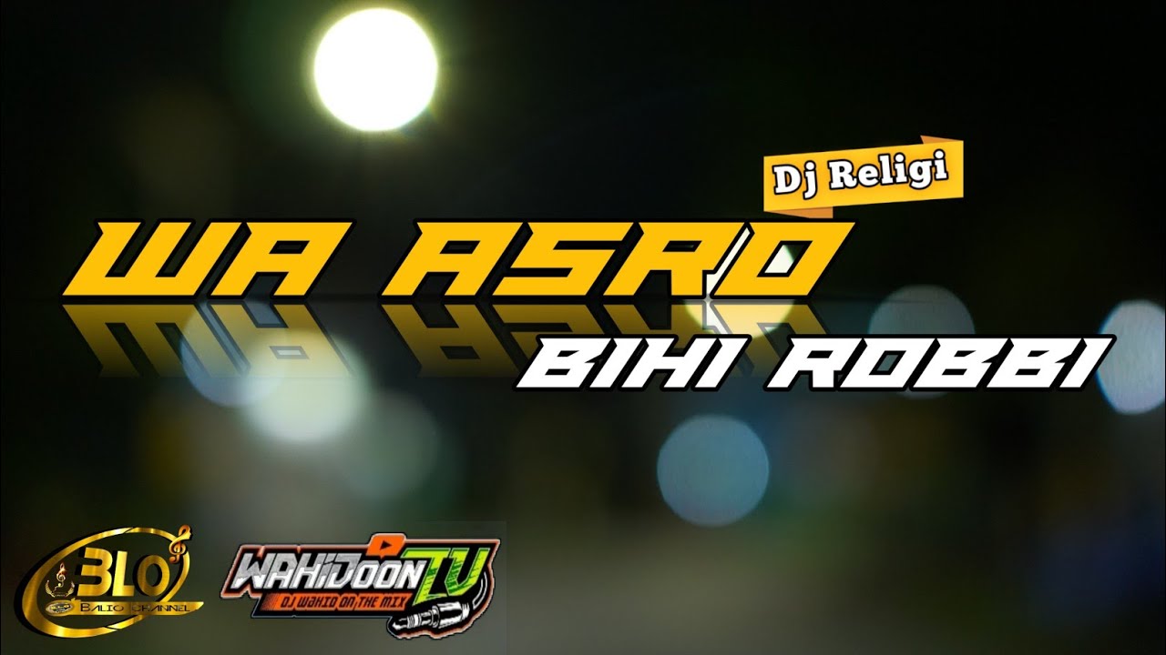 DJ RELIGI WA ASRO BIHI ROBBI By DJ WAHIDON TV || SLOW BASS BLEDUG ...