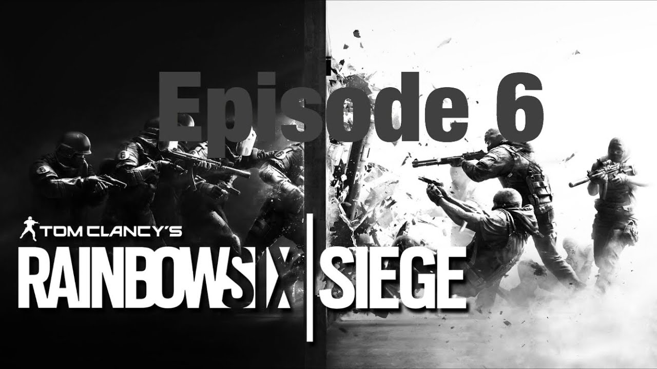 Rainbow Six Siege - Episode 6 - YouTube