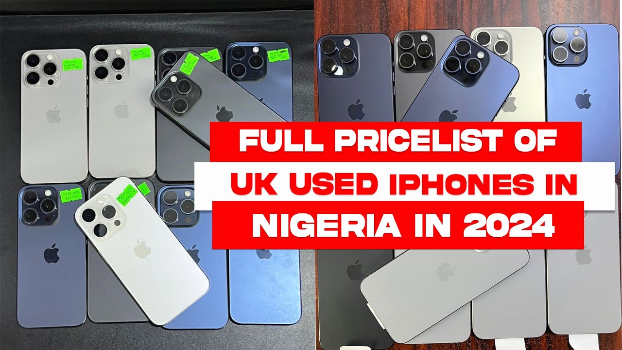 Full pricelist of UK used iPhones in Nigeria in 2024 - YouTube