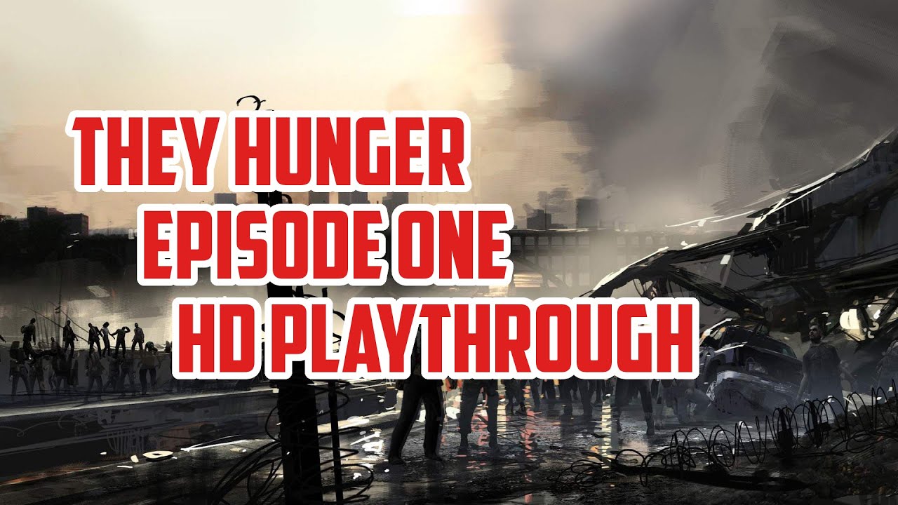They Hunger - Episode one (HD Playthrough) - YouTube