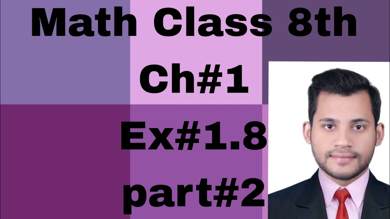 Math class 8th Ch#1 Ex#1.8 part#2 - YouTube