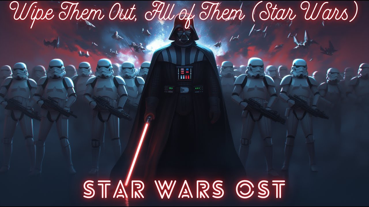 Wipe Them Out, All of Them - Star Wars Fanfiction OST - YouTube
