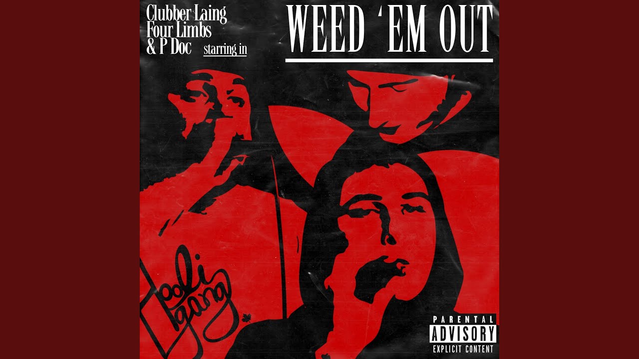 Weed 'Em Out (feat. Clubber Laing & Four Limbs) - YouTube