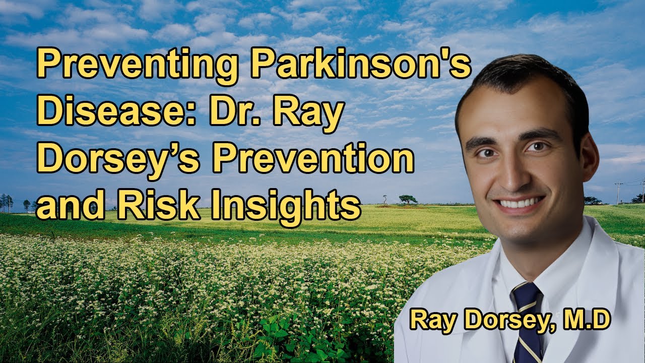 Preventing Parkinson's Disease: Dr. Ray Dorsey’s Prevention and Risk ...