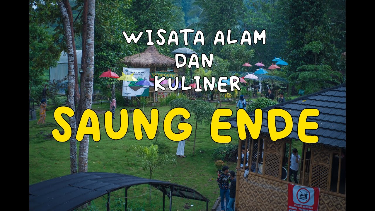WISATA ALAM DAN KULINER SAUNG ENDE - YouTube