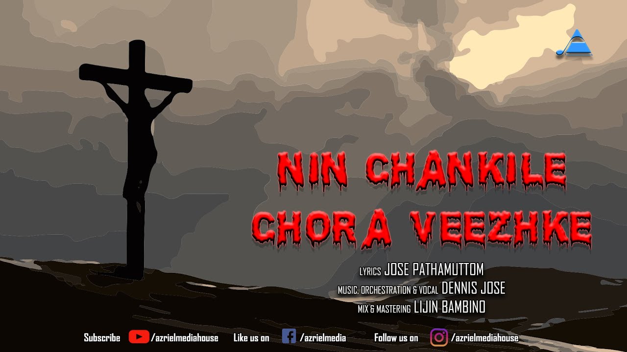 Nin Chankile Chora Veezhke | Malayalam Easter Song | Dennis Jose | Jose ...
