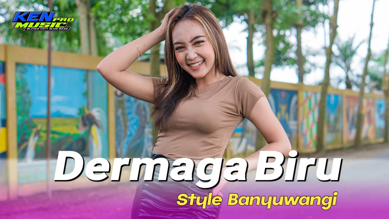 DJ DERMAGA BIRU (BANYUWANGI STYLE) - KEN MUSIC PRO | REMIX SLOW BASS VIRAL TIKTOK TERBARU - YouTube