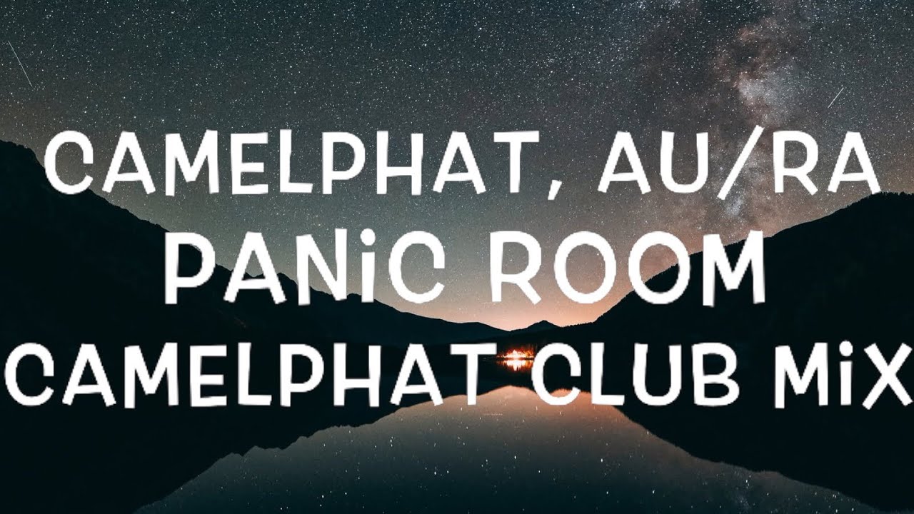 CamelPhat, Au/Ra - Panic Room (Camelphat Club Mix) Lyrics - YouTube