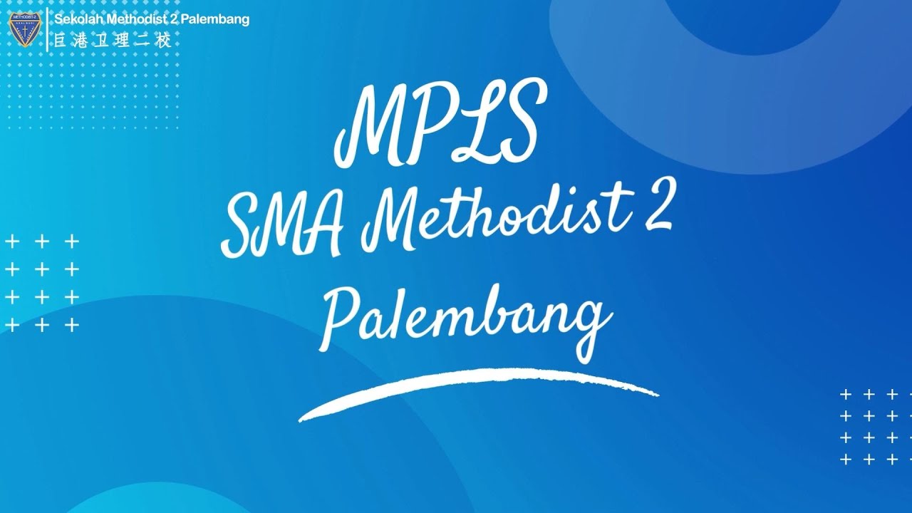 Kegiatan MPLS Siswa SMA Methodist 2 Palembang Tahun Pelajaran 2022-2023 ...