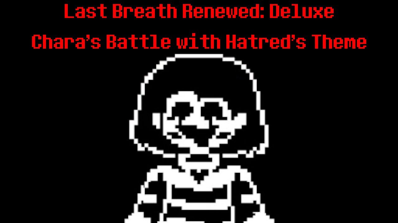 Chara fangame battle but with Hatred's theme (Undertale Last Breath ...