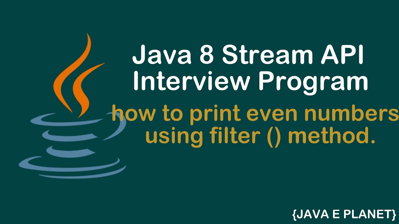 How To Print Even Numbers Using Filter Method In Stream API Java 8 how-to-print-even-numbers-using-filter-method-in-stream-api-java-8