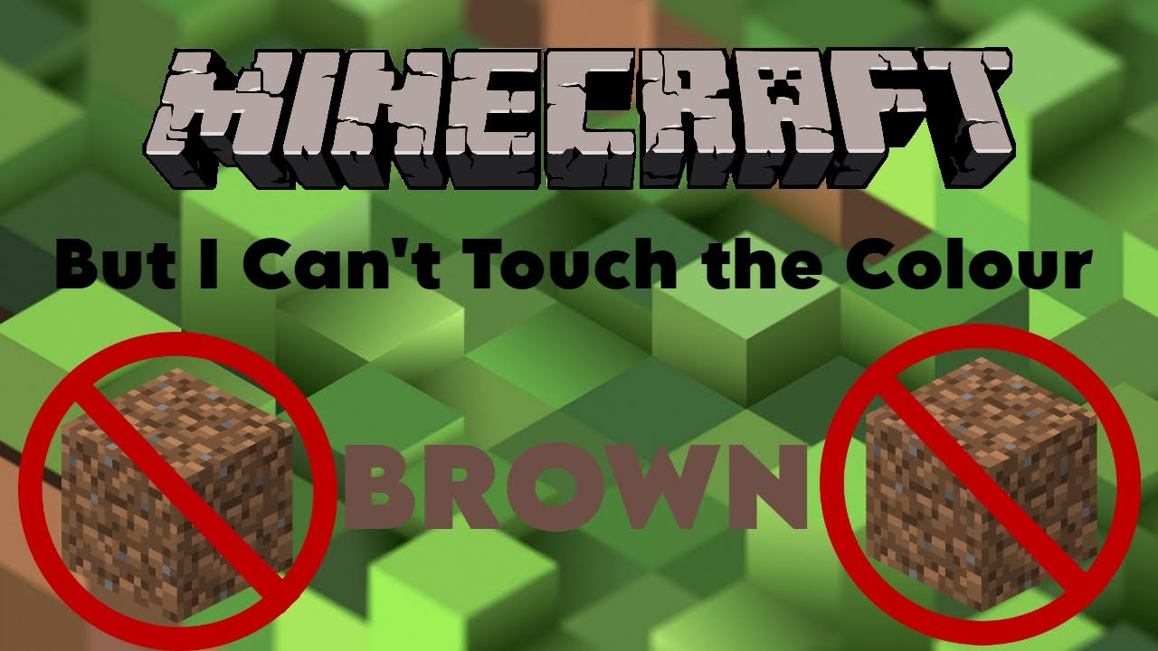 Minecraft But If I Touch The Colour Brown, The Video Ends! - YouTube