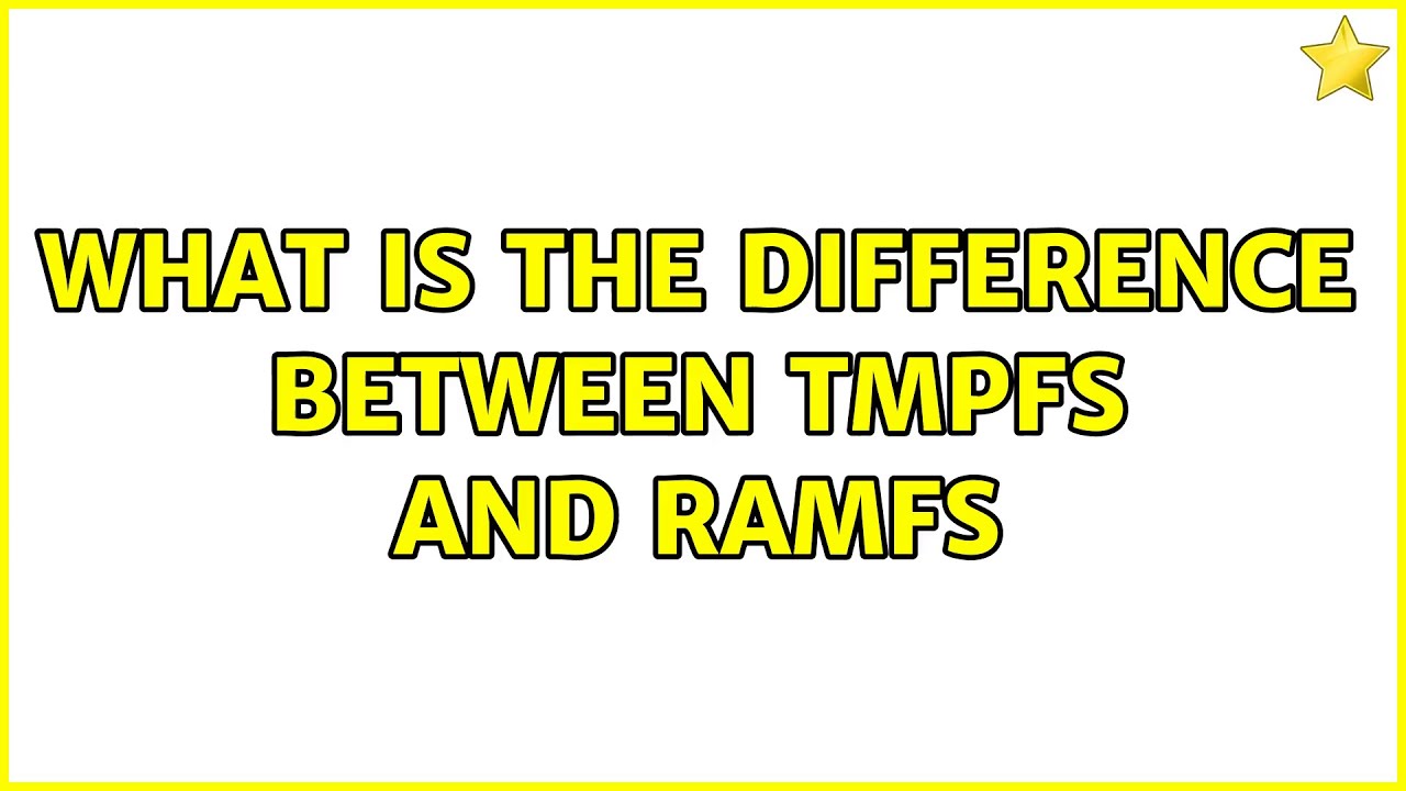 Ubuntu What Is The Difference Between Tmpfs And Ramfs Youtube