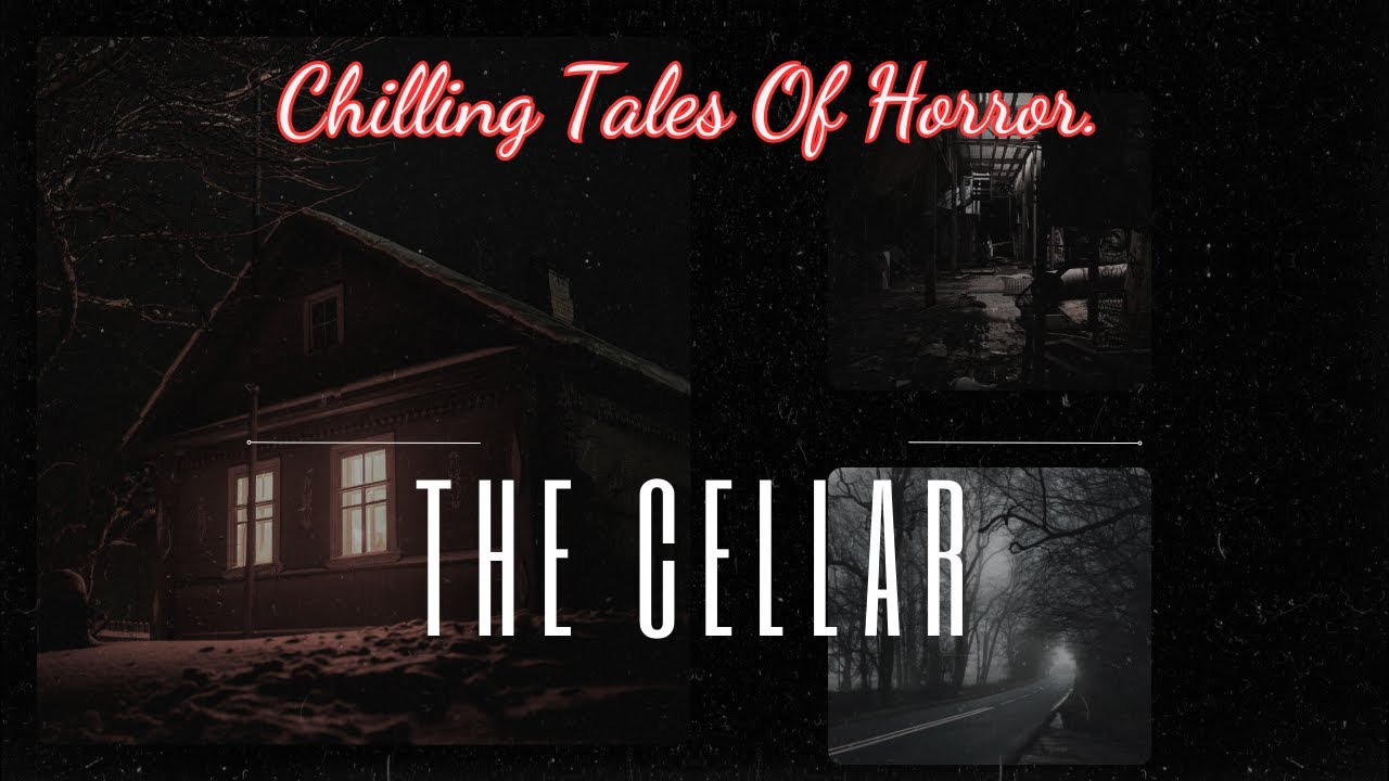 Chilling Tales Of Horror | The Cellar - YouTube