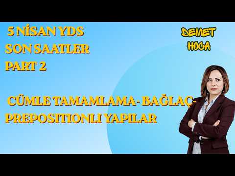 2026 NİSAN YDS PART 2 CÜMLE TAMAMLAMA- BAĞLAÇ -PREPOSITION YAPILARI