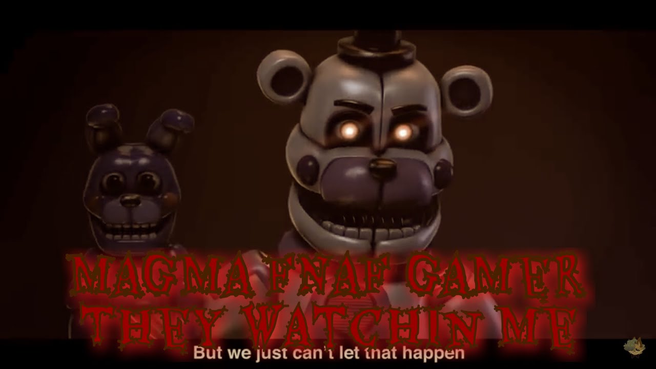 Magma FNaF Gamer sings They Watchin Me-Leat’eq & Aleksei & ELEX(Ft.Will ...