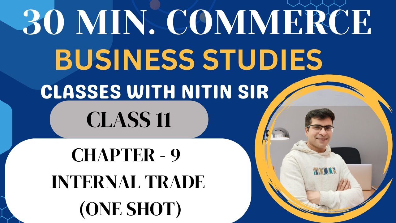 CLASS 11 BUSINESS STUDIES CHAPTER 9 INTERNAL TRADE, CHAPTER 9 INTERNAL ...