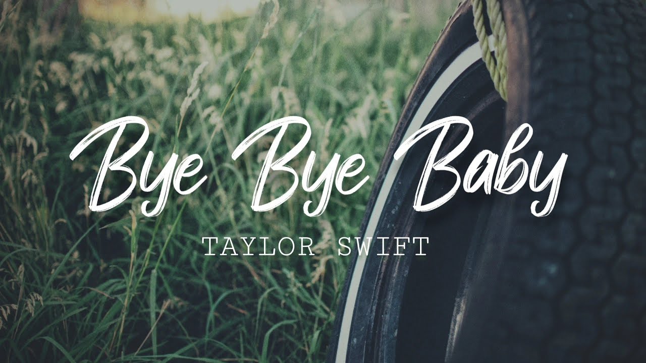 Taylor Swift - Bye Bye Baby (From the Vault) - Lyrics - YouTube