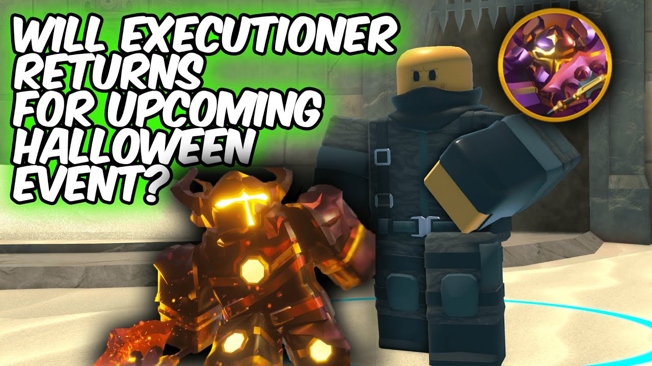 WILL THE EXECUTIONER RETURN FOR THE UPCOMING HALLOWEEN EVENT? | Tower ...