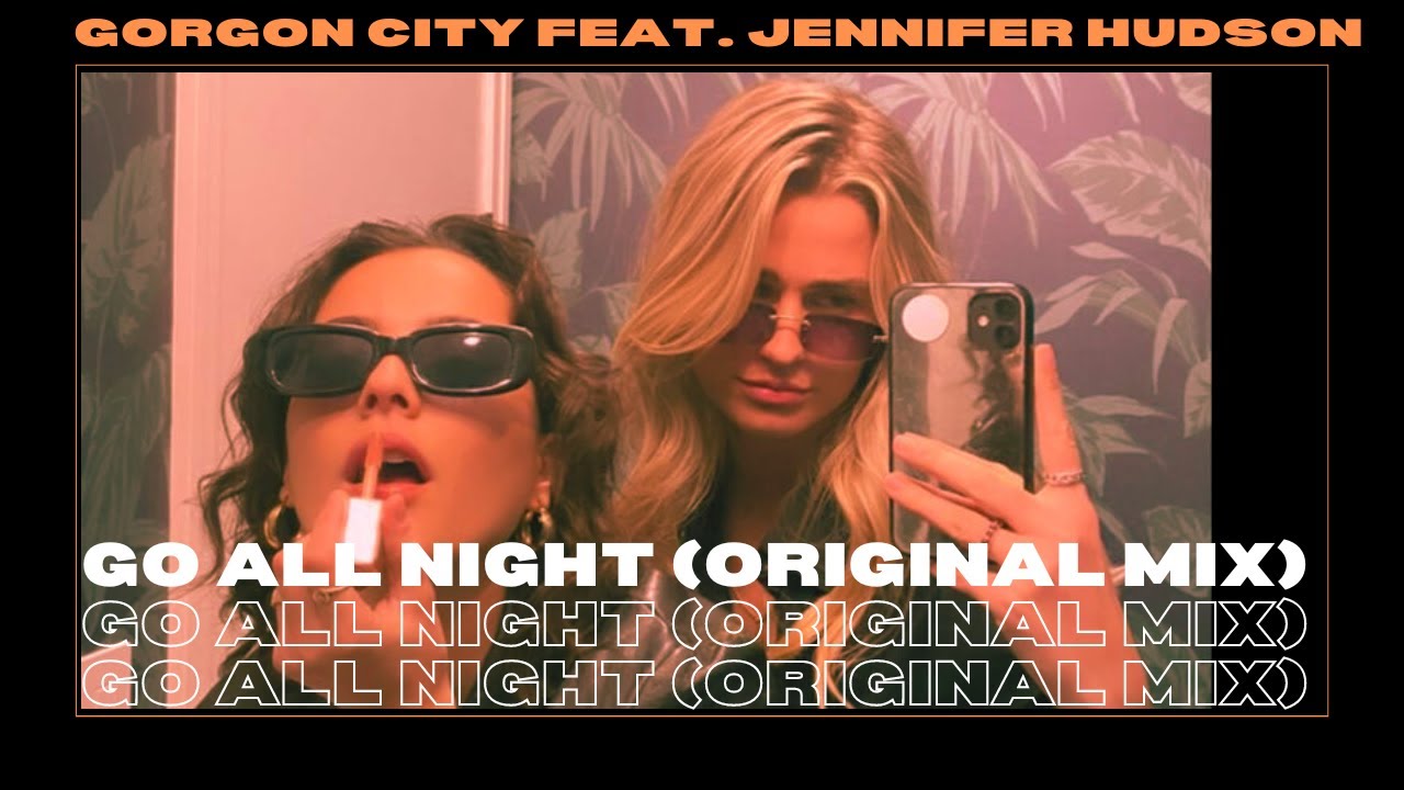 Gorgon City Go feat. Jennifer Hudson - Go All Night (Original Mix ...
