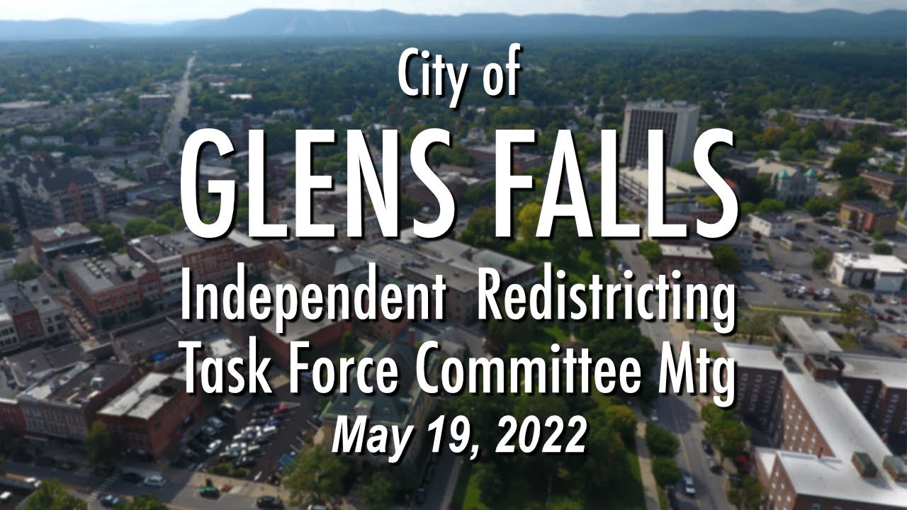 City of Glens Falls - Independent Redistricting Task Force - 5 19 2022 ...