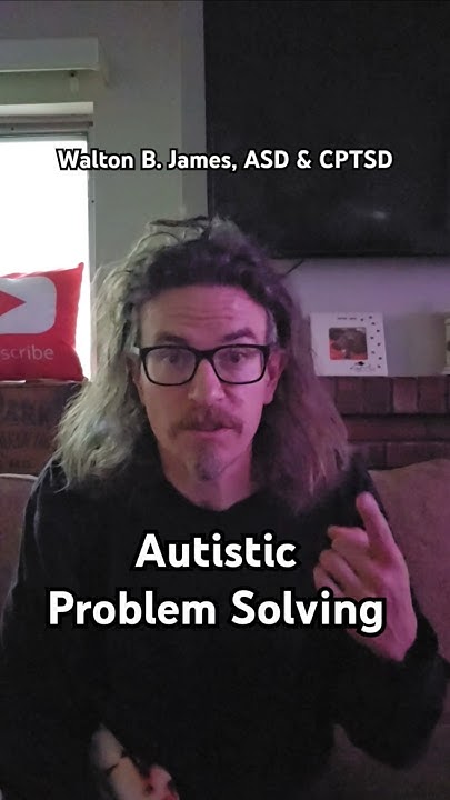 Autistic Problem Solving - Walton B. James, ASD & CPTSD #autism #cptsd #shorts #short - YouTube