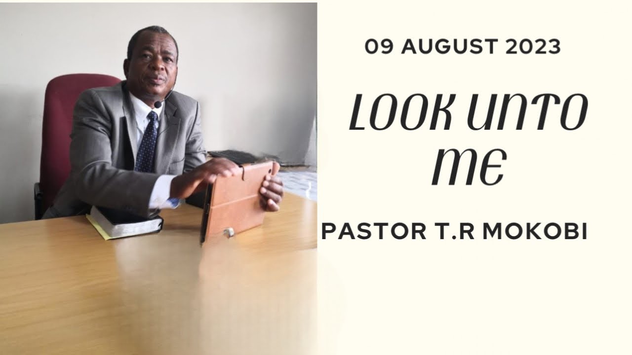09/08/2023 | Look Unto Me ( Pastor T.R Mokobi - YouTube