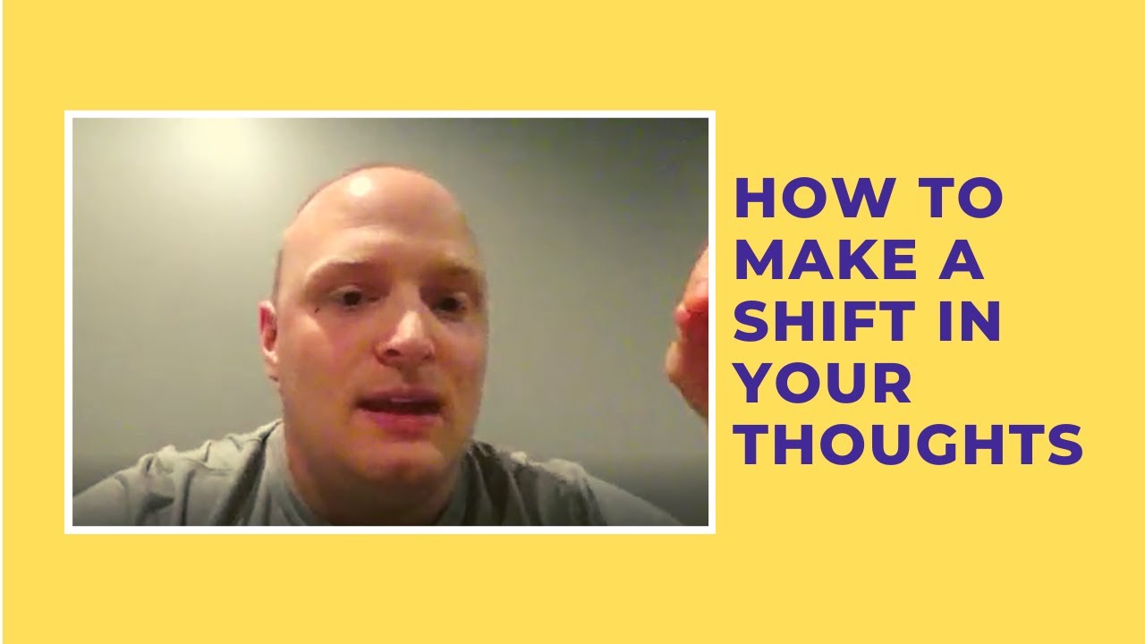 How To Make A Shift In Your Thoughts YouTube How To Make A Shift In Your Thoughts YouTube
