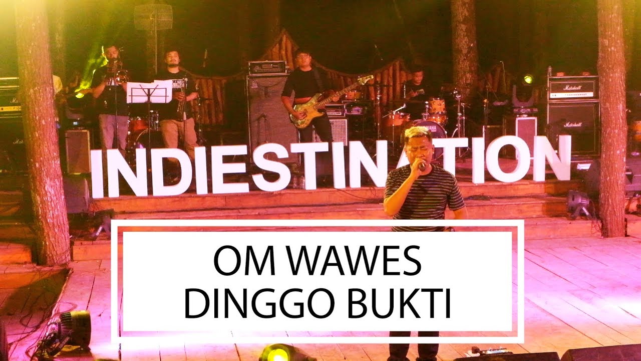 OM WAWES - Dinggo Bukti (LIVE at INDIESTINATION 2019) - YouTube