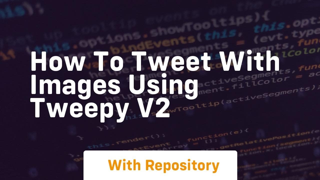 How To Tweet With Images Using Tweepy V2 Youtube