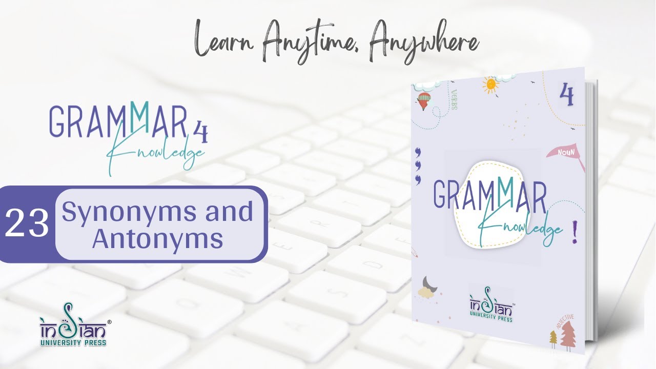Grammar Knowledge 4 | Chapter 23 | Synonyms and Antonyms - YouTube