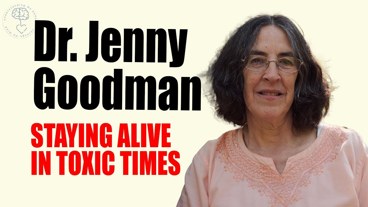 Staying Alive In Toxic Times - Dr Jenny Goodman - YouTube