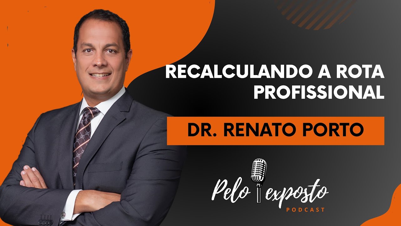 T.1 Ep. 5 Recalculando a rota profissional com o Prof. Dr. Renato Porto ...