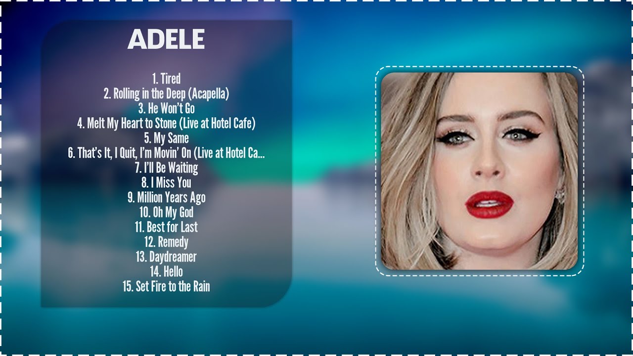 Adele - Full Album of the Best Songs of All Time ~ Greatest Hits - YouTube