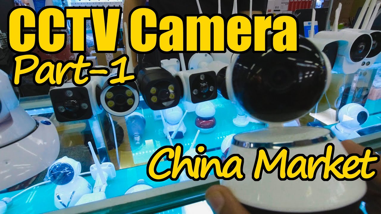 CCTV Camera | Electronics Market | Shenzhen | China | Hindi | English ...