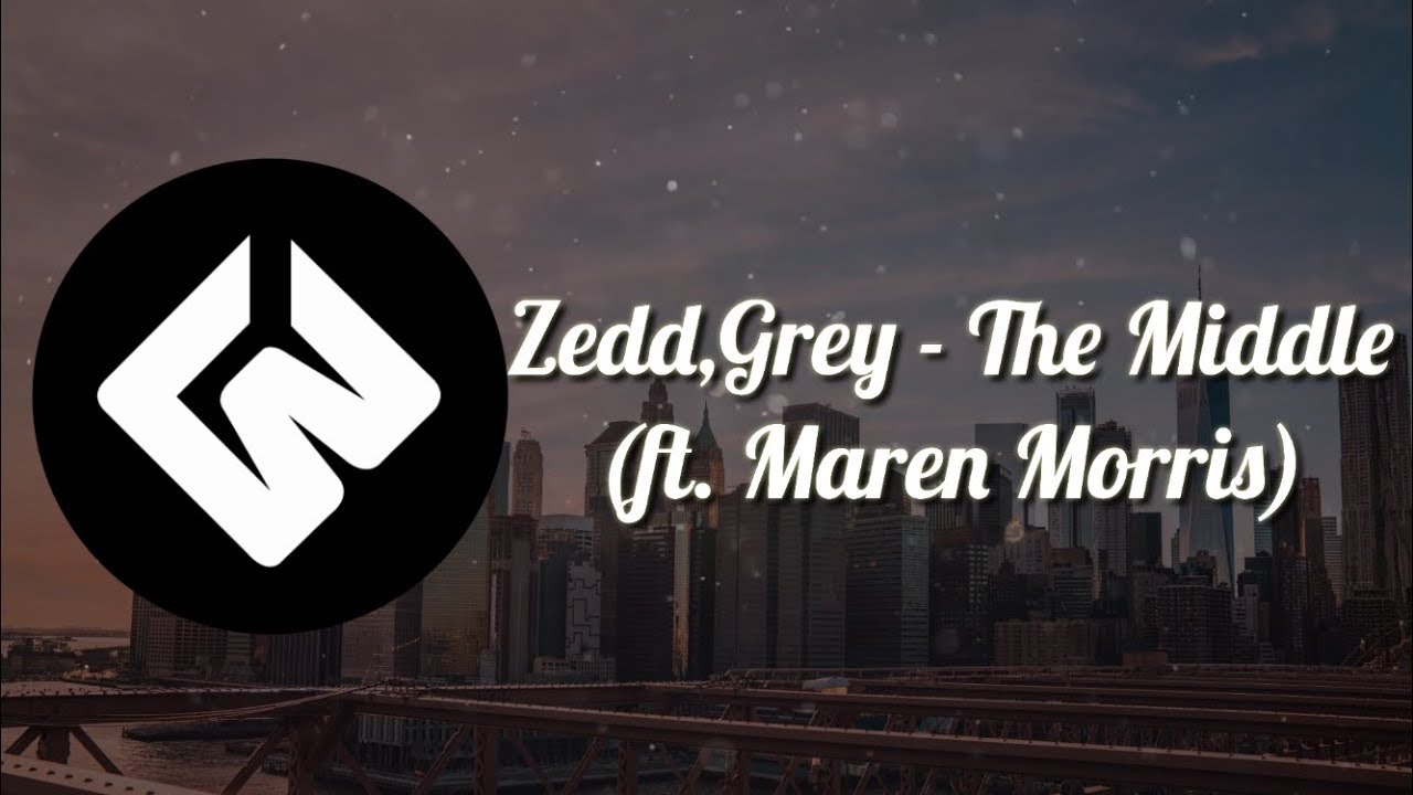 Zedd, Grey - The Middle (ft. Maren Morris) - YouTube