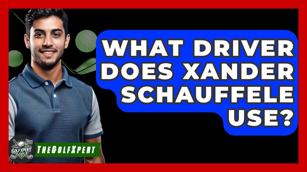 What Driver Does Xander Schauffele Use? - The Golf Xpert - YouTube
