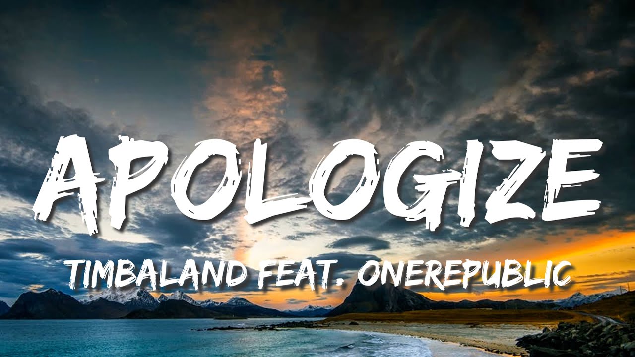 Timbaland Feat Onerepublic Apologize Lyrics Youtube