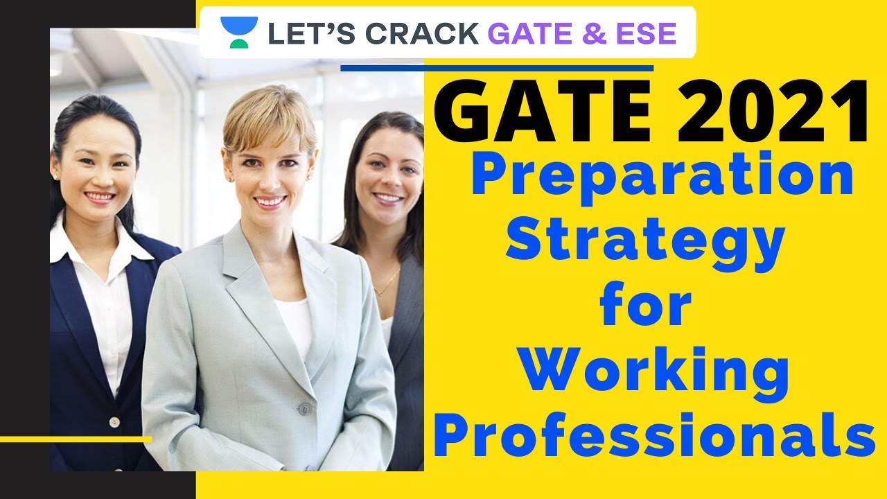 GATE 2021 Preparation Strategy for Working Professionals | GATE 2021 ...