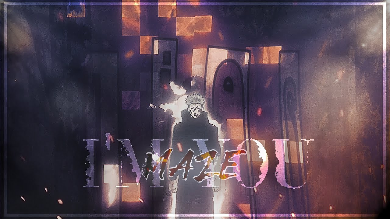 « Hanuel • Maze » | itadori "i'm you" [Edit\AMV] Alight motion Free pf ...