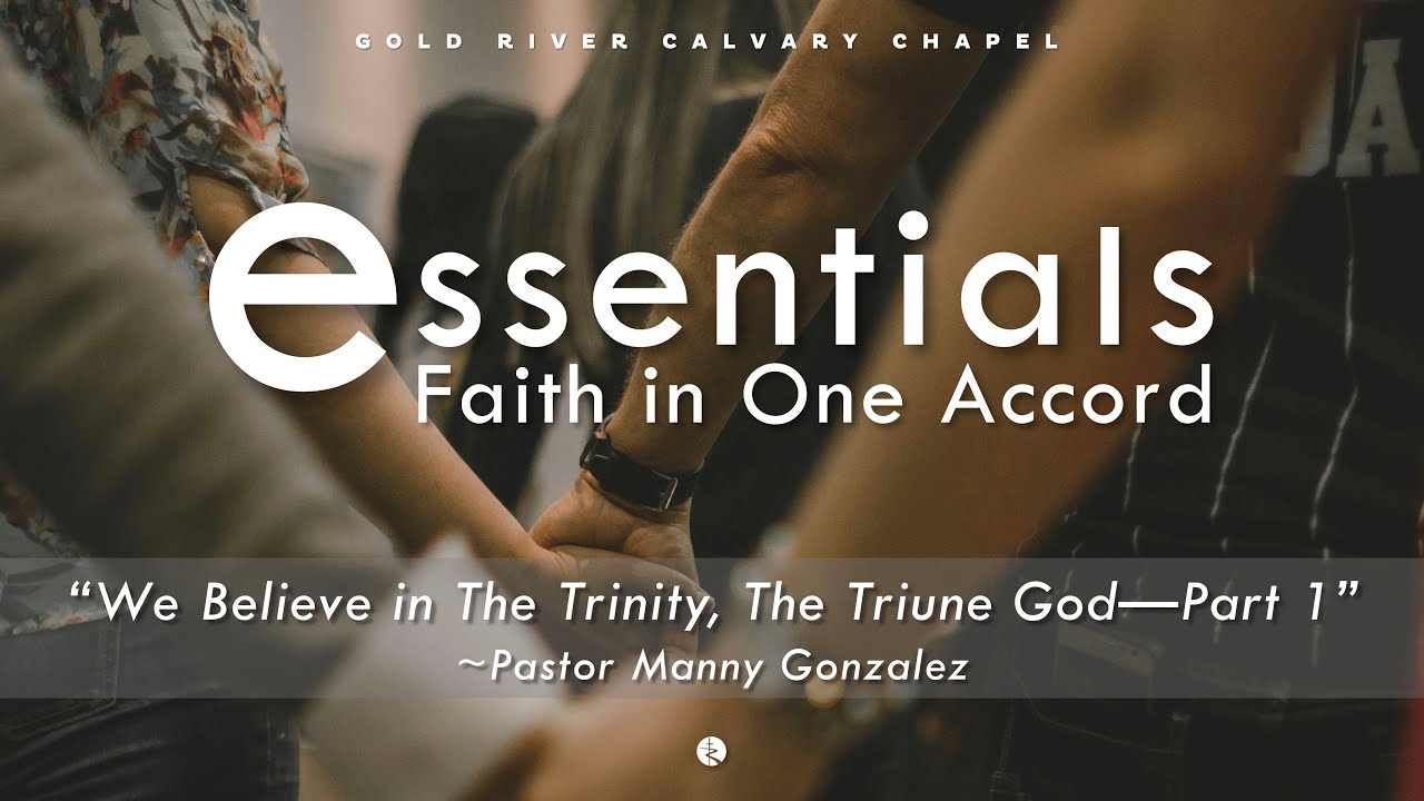 Essentials Series: "We Believe in The Trinity, The Triune God" Part 1 ...