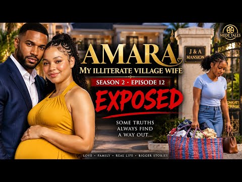 Amara; My illiterate village Wife Season 2 Episode 12