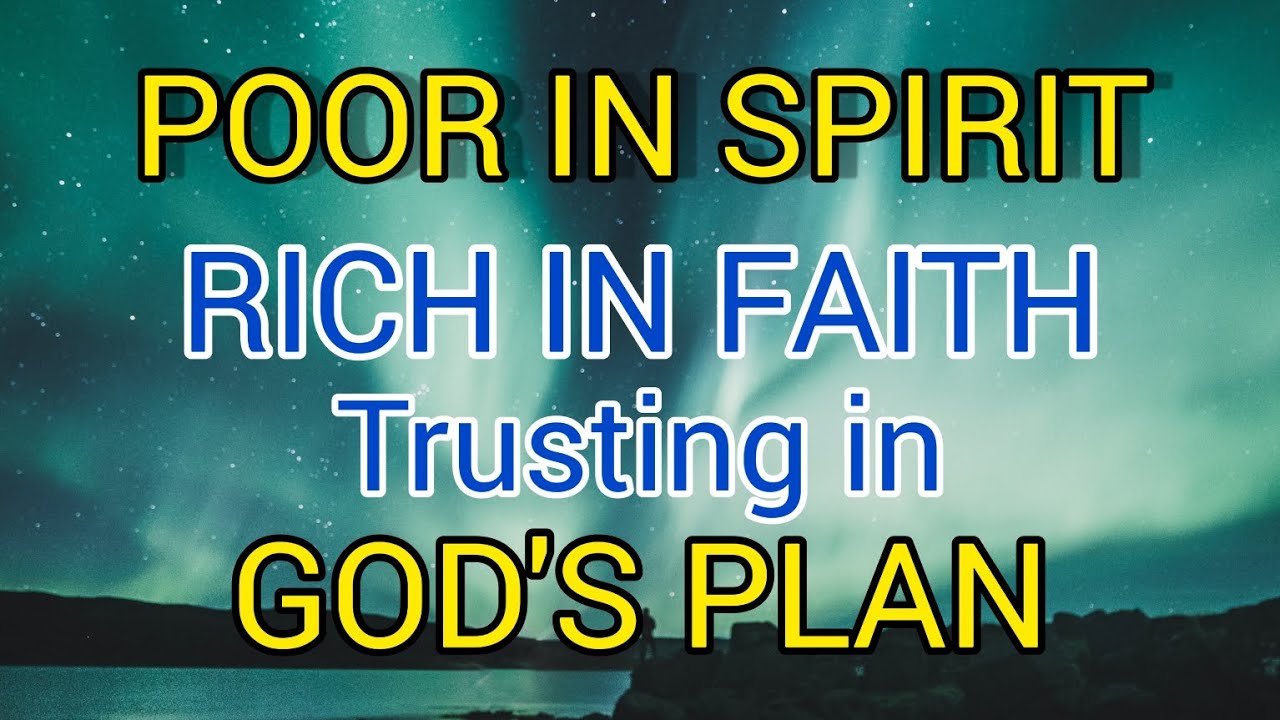 POOR IN SPIRIT, RICH IN FAITH :Trusting in GOD'S PLAN | Daily GOD'S ...