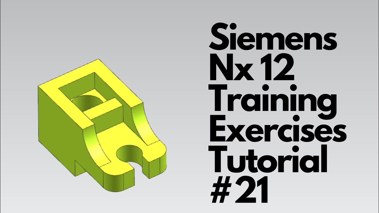 Siemens Nx 12 - Training Exercises Tutorial #21 - YouTube