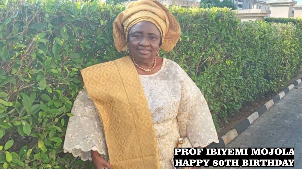 MVHC BIRTHDAY WISHES TO PROF IBIYEMI MOJOLA ON HER 80TH BIRTHDAY ...