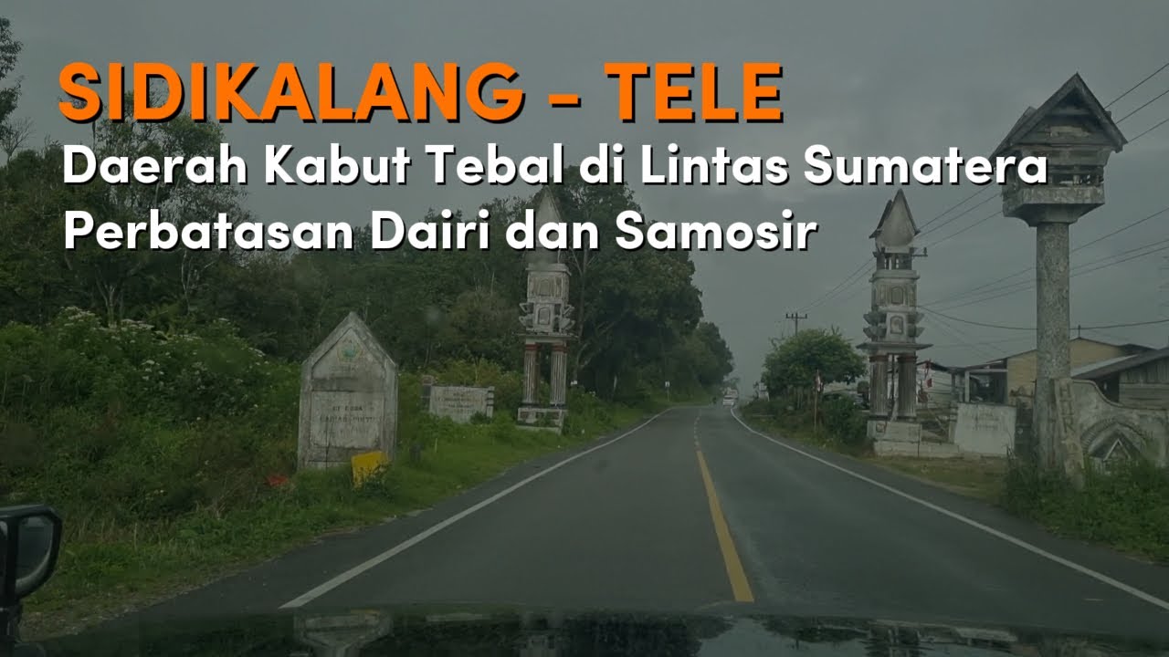 Menuju Kawasan Kabut Tebal di Jalan Lintas Sumatera, Sidikalang ke ...
