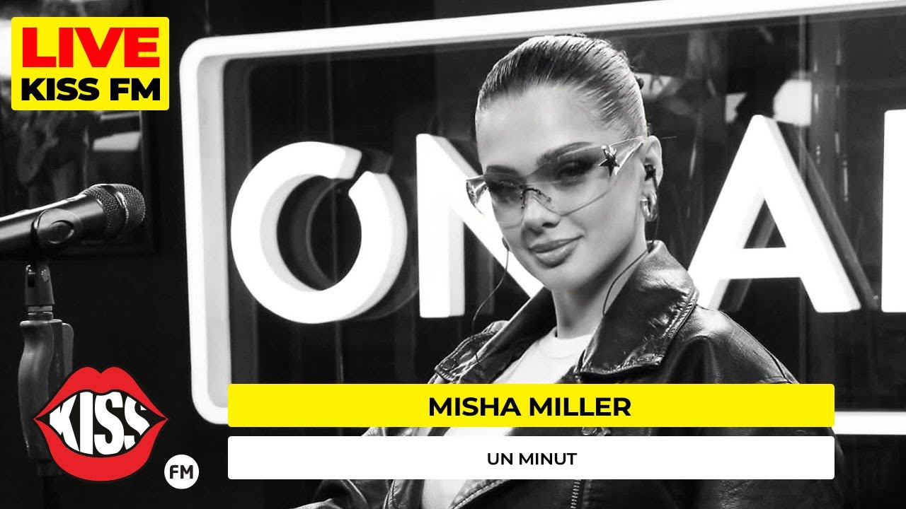 MISHA MILLER - Un minut (LIVE @ KISS FM) - YouTube